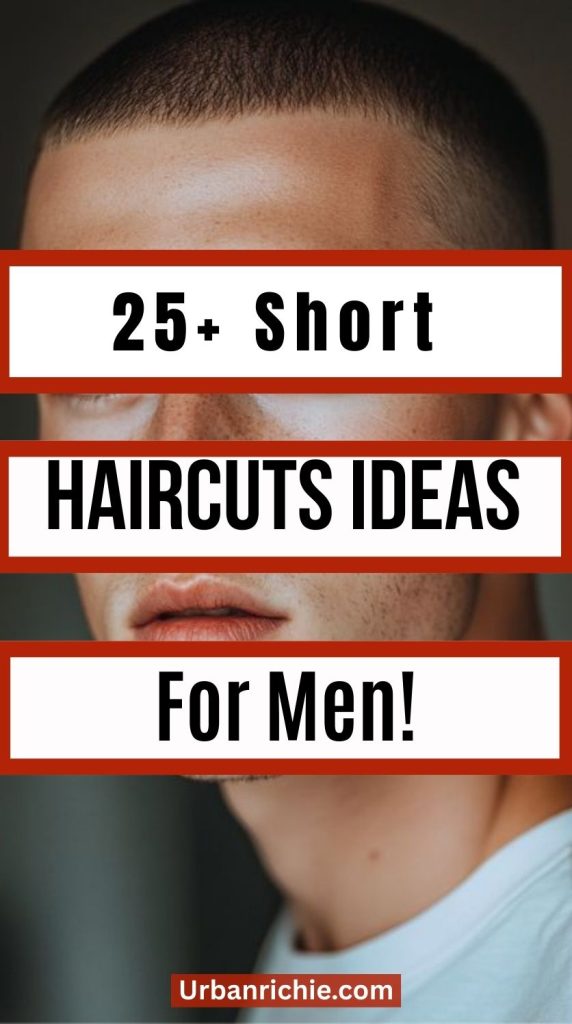 25 Easy To Maintain Short Haircuts For Men (+Detailed gallery)