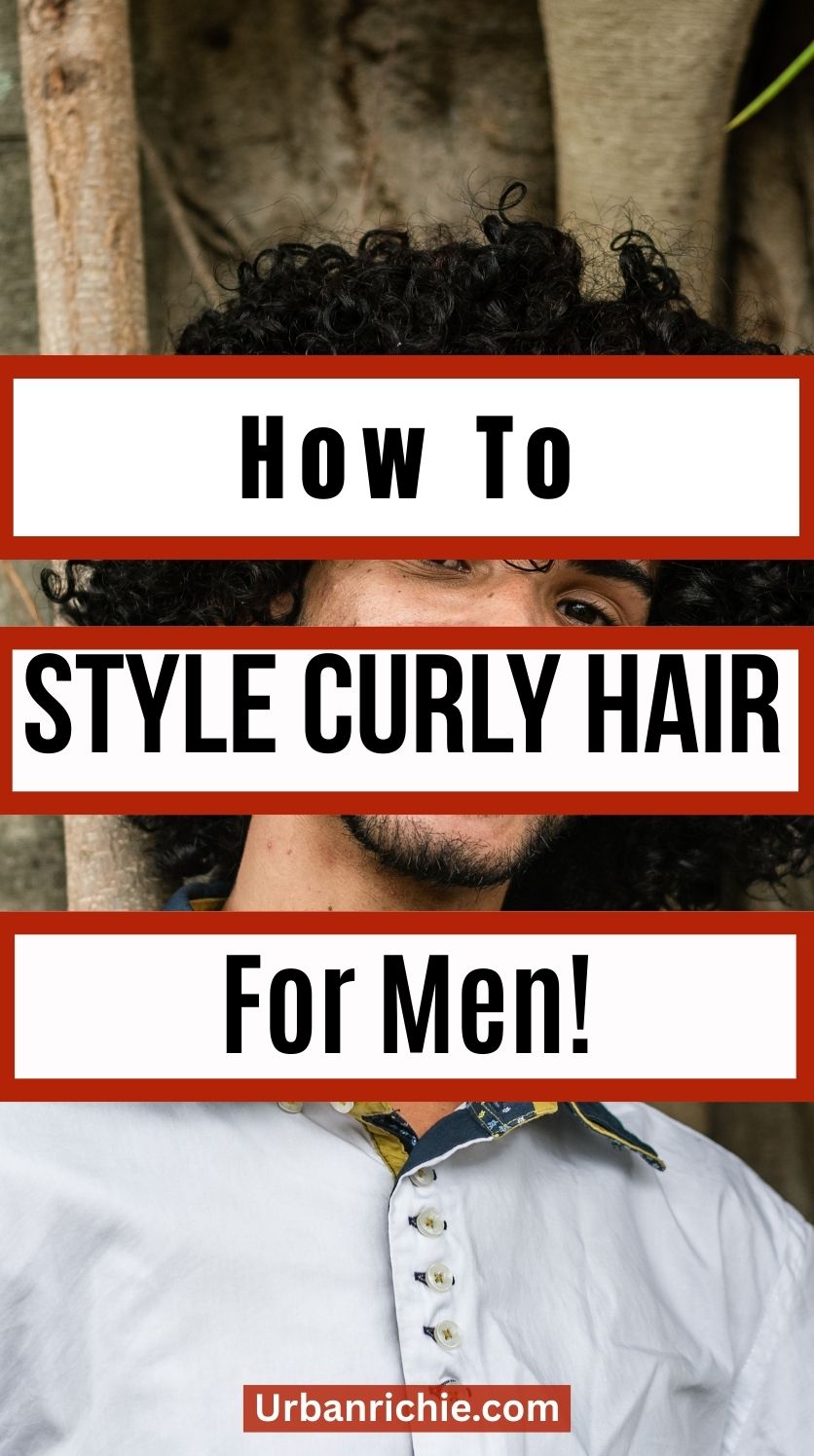 How To Style Curly Hair For Men: Complete Guide (2025 -26)